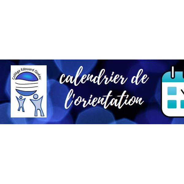 Le calendrier de l’orientation en classe de 3e - Collège Edouard Quéau
