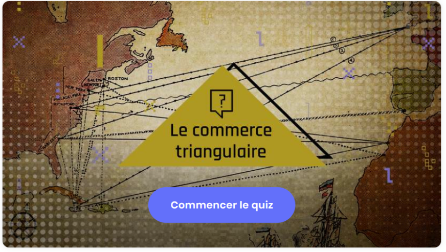 Quiz sur le commerce triangulaire (histoire) - Collège Edouard Quéau